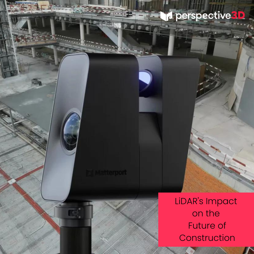 LiDAR's Impact on the Future of Construction - PERSPECTIVE 3D