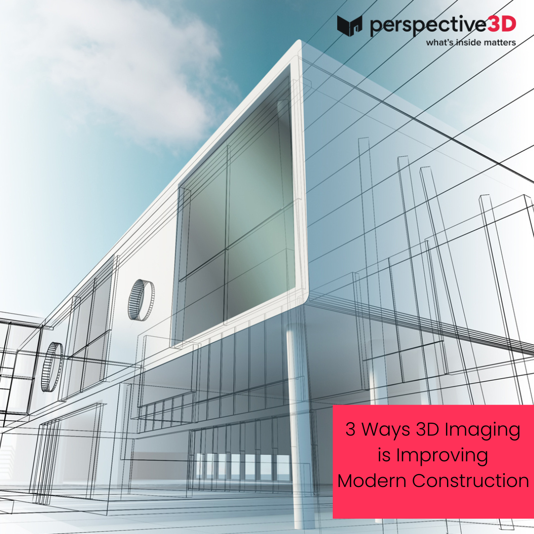 3 Ways 3D Imaging is Improving Modern Construction