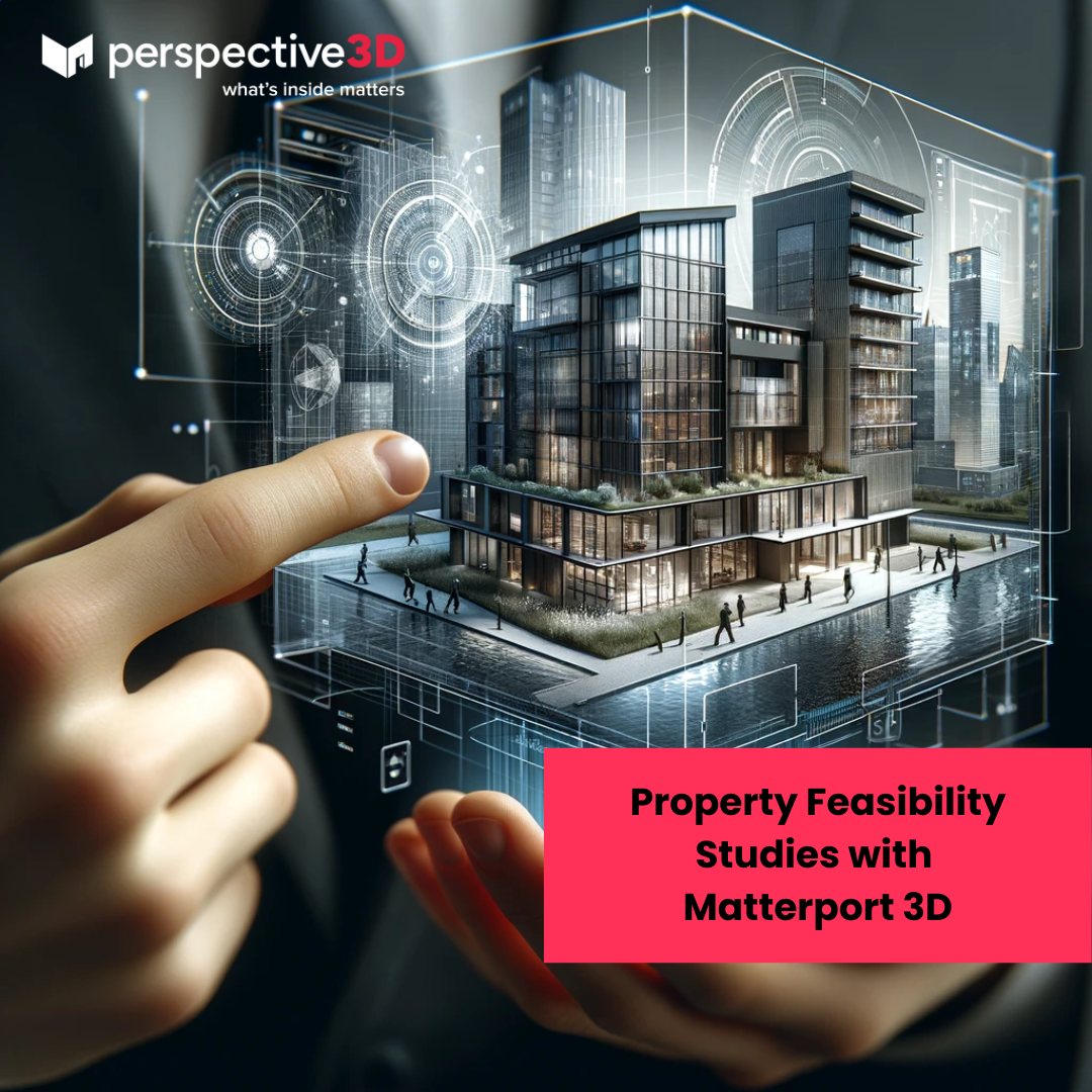 Property Feasibility Studies with Matterport 3D - PERSPECTIVE 3D